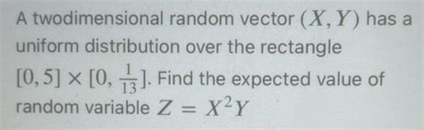 Solved A Twodimensional Random Vector X Y Has A Uniform Chegg