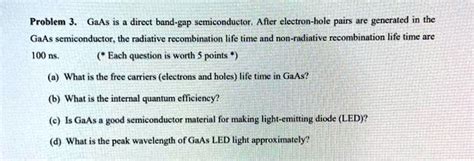 Solved Problem 3 Gaas Is A Direct Band Gap Semiconductor After Electron Hole Pairs Are