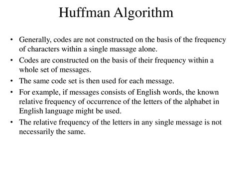 The Huffman Algorithm We Use Huffman Algorithm To Encode A Long Message