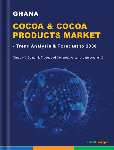 Ghana Cocoa And Cocoa Products Market Trend Analysis And Forecast To 2030 Statledger