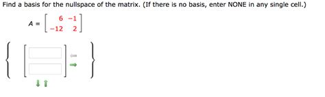 solved find a basis for the nullspace of the matrix if