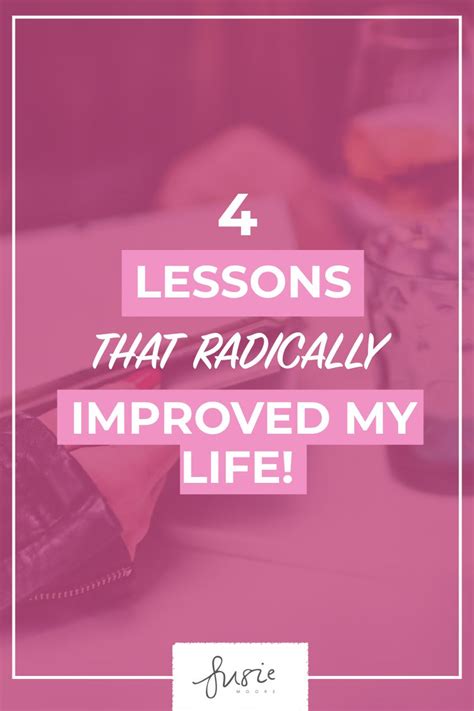 4 Lessons That Radically Improved My Life Susie Moore