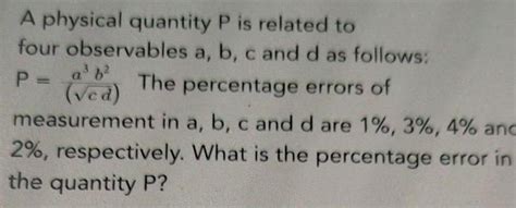 [answered] a physical quantity p is related to four observables a b c
