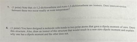Solved 7 I Point Note That Cis 1 2 Dichloroethene And