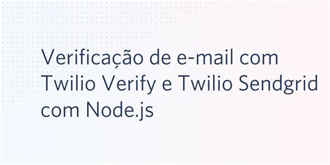 email verification with twilio verify and twilio sendgrid with node js