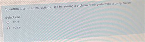 Solved Algorithm Is A List Of Instructions Used For Solving Chegg
