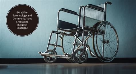 Disability Terminology And Communication Embracing Inclusive Language
