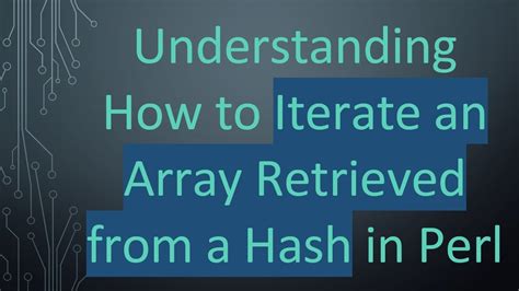 Understanding How To Iterate An Array Retrieved From A Hash In Perl Youtube