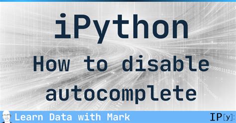 Ipython How To Disable Autocomplete Mark Needham