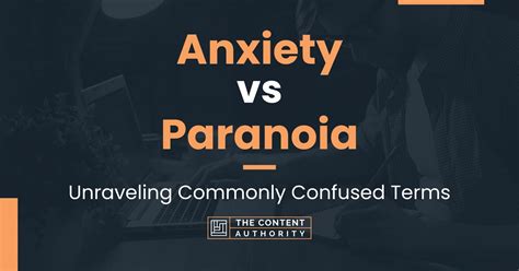 Anxiety Vs Paranoia Unraveling Commonly Confused Terms