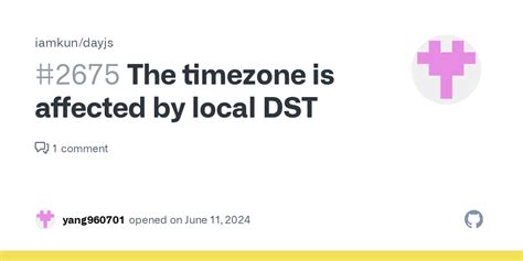 The Timezone Is Affected By Local Dst · Issue 2675 · Iamkun Dayjs · Github