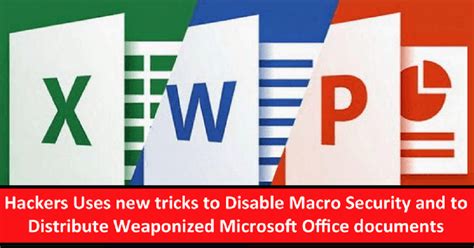Hackers Use Advance Trick To Disable Macro Security Warning In Malicious Office Files Xiarch