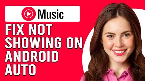 How To Fix Youtube Music Not Showing On Android Auto Quick And Easy Solutions To Solve The