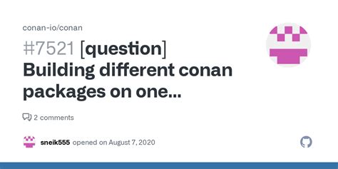 Question Building Different Conan Packages On One Machine · Issue 7521 · Conan Ioconan · Github