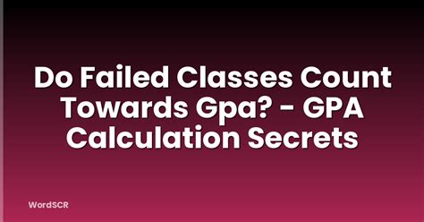 Do Failed Classes Count Towards Gpa Gpa Calculation Secrets Wordscr