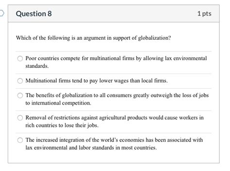 Solved Question 1 1 Pts Critics Of Globalization Argue That Chegg