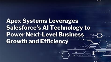 Apex Leverages Salesforce Ai For Growth And Efficiency Apex Systems