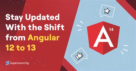 Stay Updated With The Shift From Angular 12 To 13 Supersourcing