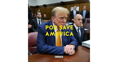A Front Row Seat To Trumps Trial Pod Save America Iheart