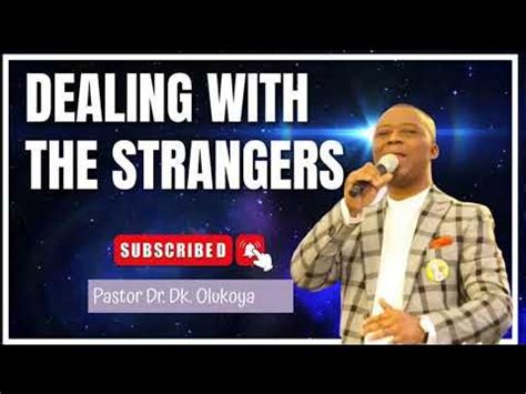 Dealing With The Strangers By Dr Dk Olukoya Youtube