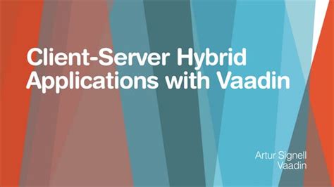 Client Server Hybrid Applications With Vaadin Ppt