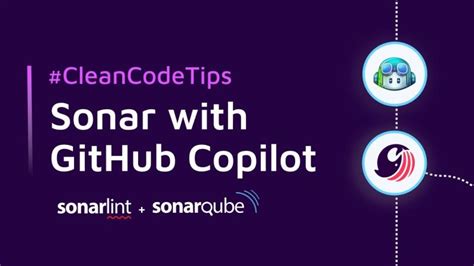 Clean Code With Github Copilot And Sonar Cleancodetips Sonar