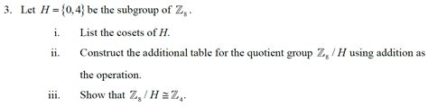 solved 3 let h {0 4} be the subgroup of ze i list the