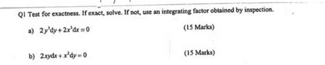Solved Q1 Test For Exactness If Exact Solve If Not Use