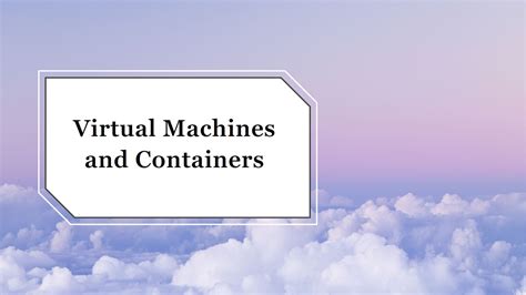 Virtual Machines And Containers A Journey Through Devops And Beyond 🚀