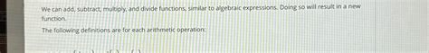 Solved We Can Add Subtract Multiply And Divide Functions
