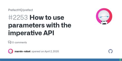 How To Use Parameters With The Imperative Api · Issue 2253 · Prefecthqprefect · Github