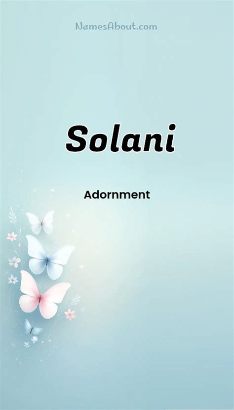 Solani Name Meaning And Origins Nicknames Sibling Ideas
