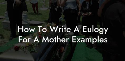 How To Write A Eulogy For A Mother Examples Eulogy Assistant