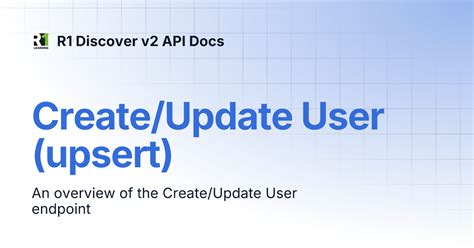 Createupdate User Upsert R1 Discover V2 Api Docs