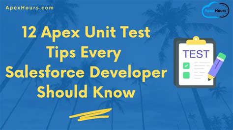 12 Apex Unit Test Tips Every Salesforce Developer Should Know Apex Hours