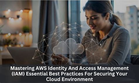Mastering Aws Identity And Access Management Iam Essential Best Practices For Securing Your
