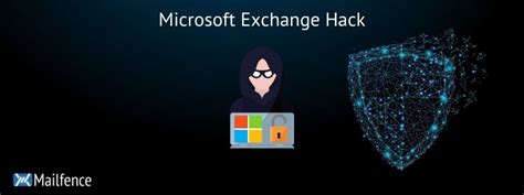 What Happened With The Microsoft Exchange Server Hack Mailfence Blog