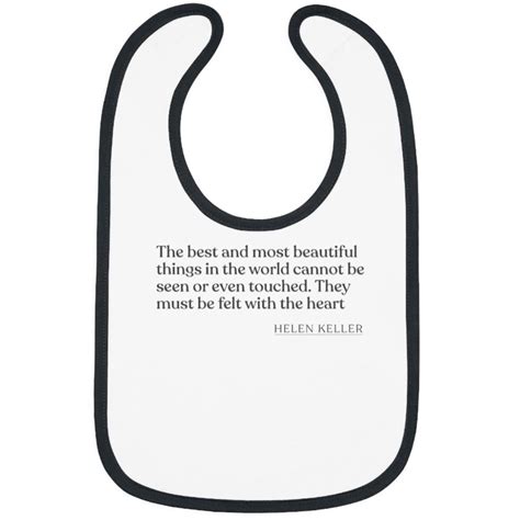 The Best And Most Beautiful Things In The World Cannot Be Seen Or Even Touched They Bibs Sold