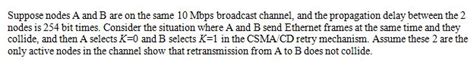 Solved Suppose Nodes A And B Are On The Same 10 Mbps