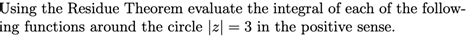 solved using the residue theorem evaluate the integral of