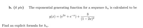 Solved B 6 Pts The Exponential Generating Function For A