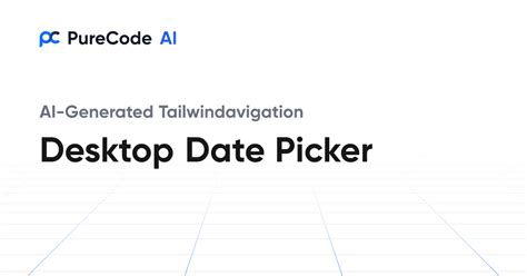 Build Great Tailwindavigation Desktop Date Picker Components Faster Using Ai Tools