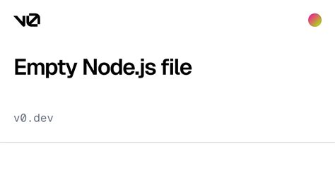 Empty Nodejs File V0 By Vercel