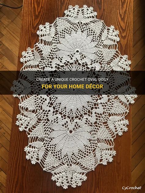 Create A Unique Crochet Oval Doily For Your Home Décor Cycrochet