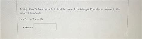 Solved Using Herons Area Formula To Find The Area Of The