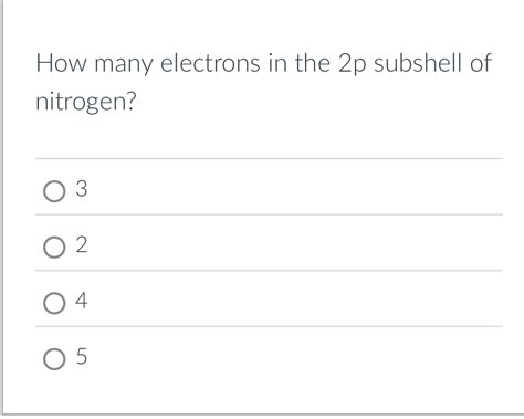 Solved How Many Electrons In The 2p ﻿subshell Of
