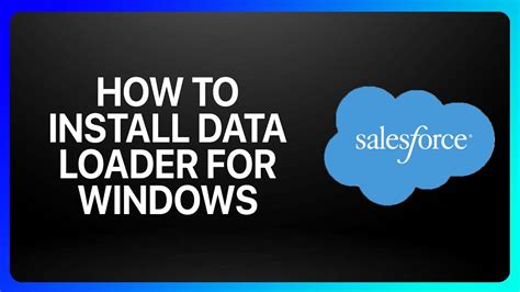 How To Install Salesforce Data Loader For Windows Tutorial Youtube