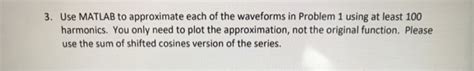 Solved Use Matlab To Approximate Each Of The Waveforms In