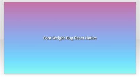 Font Weight Bug React Native Youtube