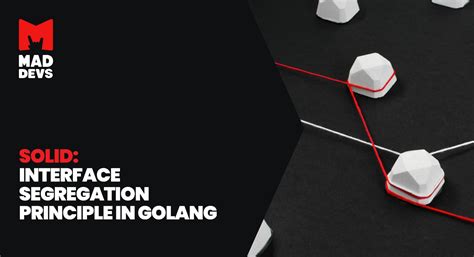 Solid Interface Segregation Principle In Go